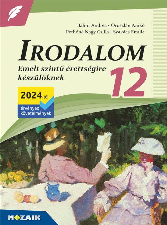 Mozaik Kiadó - Pethőné Nagy Csilla és tsai: Irodalom 12. emelt szintű érettségire készülőknek