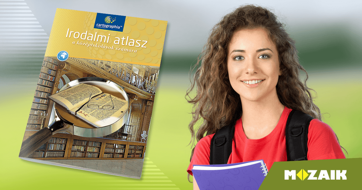 Mozaik Kiadó - Irodalmi atlasz középiskolásoknak