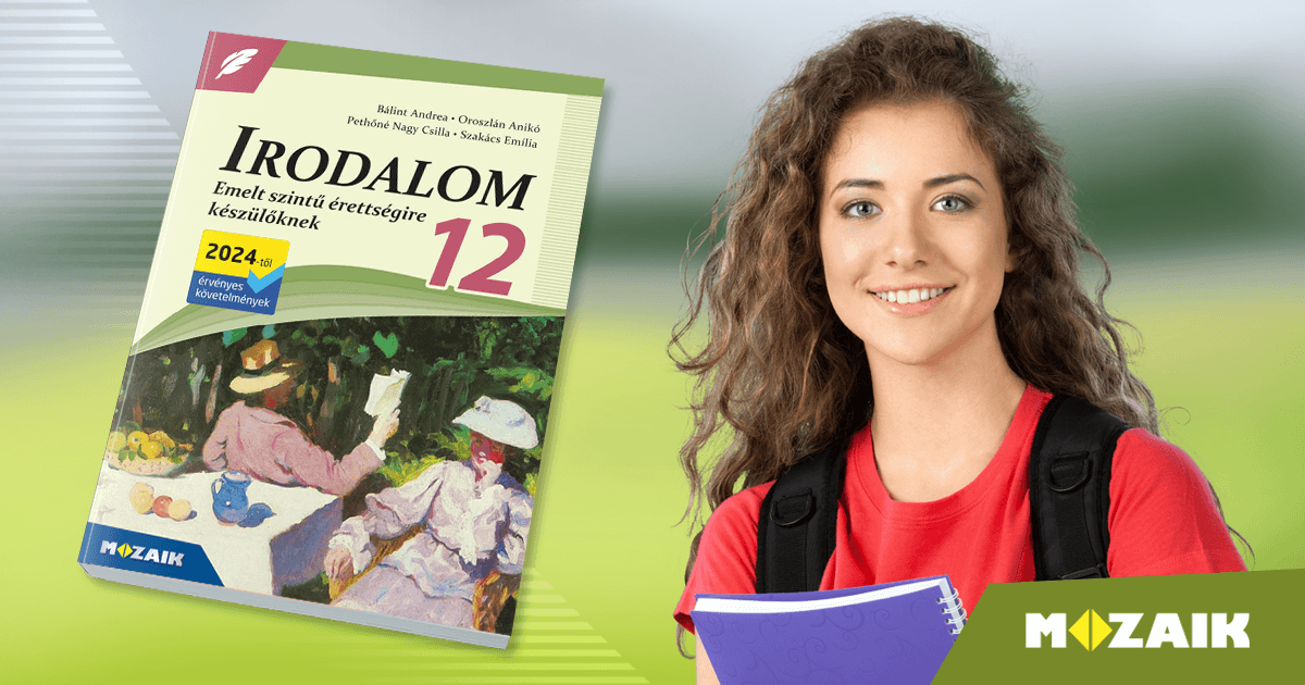 Mozaik Kiadó - Pethőné Nagy Csilla és tsai: Irodalom 12. emelt szintű érettségire készülőknek
