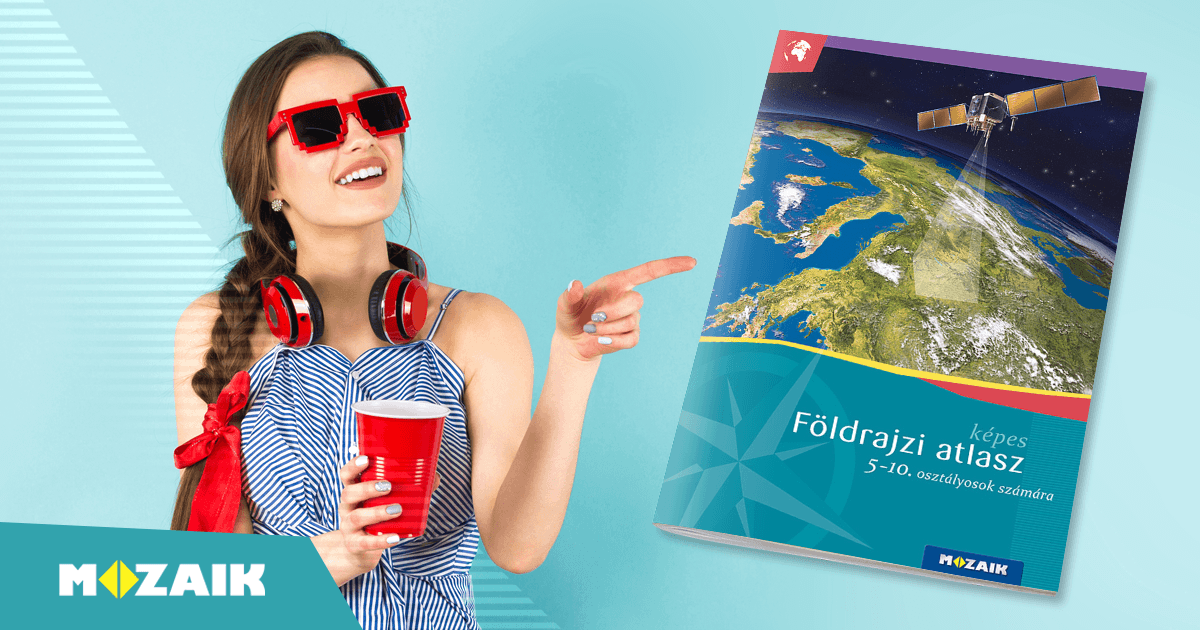 Mozaik Kiadó - Földrajzi atlasz - Képes földrajzi atlasz 5 -10.o.